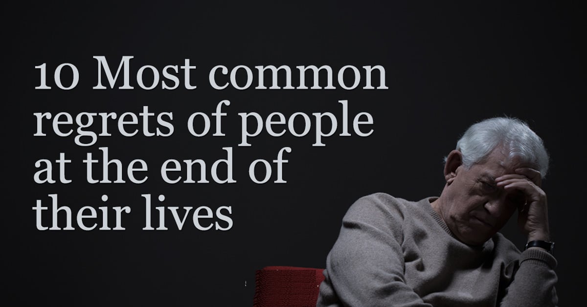 Most Common Regrets Of People At The End Of Their Lives