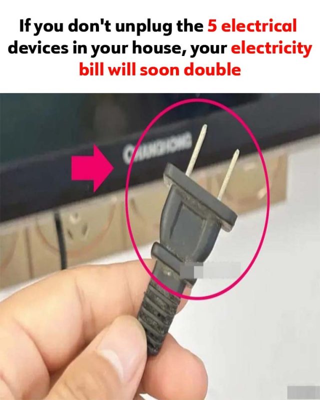 If you don’t unplug the 5 electrical devices in your house, your ...