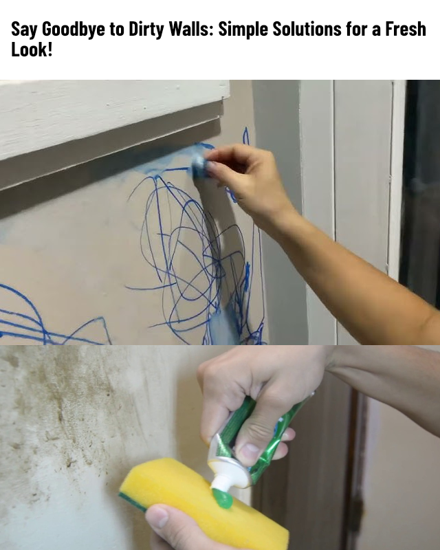Say Goodbye to Dirty Walls: Simple Solutions for a Fresh Look!