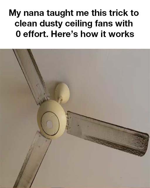 My nana taught me this trick to clean dusty ceiling fans with 0 effort ...