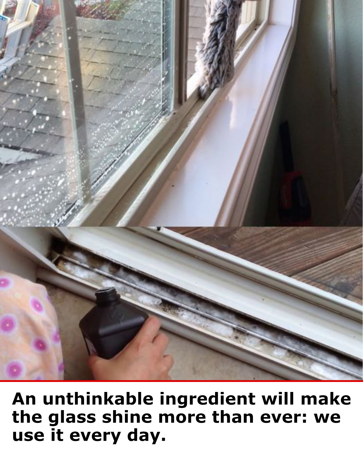 An UNTHINKABLE ingredient will make the glass shine more than ever: we ...